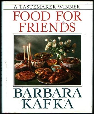 Barbara Kafka's Food for Friends: Kafka, Barbara: 9780517092781: Books ...