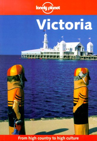 Lonely Planet Victoria (Lonely Planet Victoria, 3rd ed): Jon Murray ...