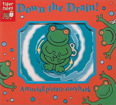 Down the Drain!: A Moving Picture Storybook (Moving Picture Storybooks ...