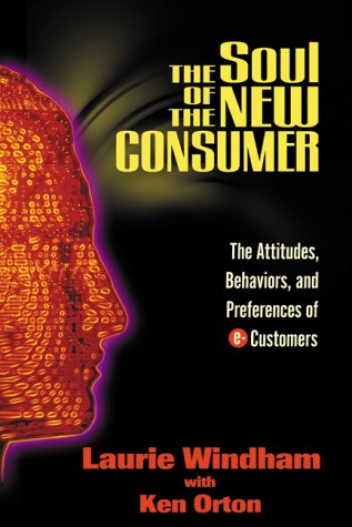 The Soul of the New Consumer : The Attitudes, Behavior, and Preferences ...