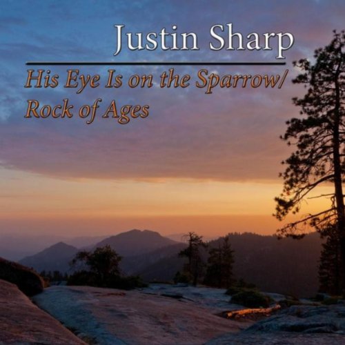 Amazon MusicでJustin SharpのHis Eye Is On the Sparrow / Rock of Agesを再生する