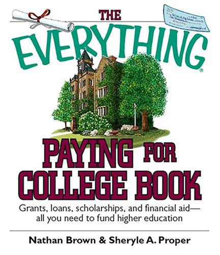 The Everything Paying For College Book: Grants, Loans, Scholarships ...
