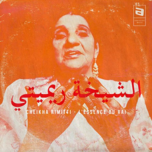 Amazon.com: L'essence du Raï, Vol. 2 : Cheikha Rimitti: Digital Music