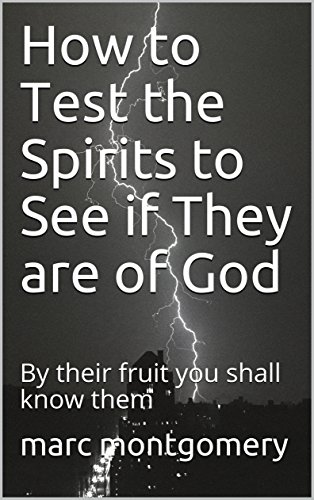How to Test the Spirits to See if They are of God: By their fruit you ...
