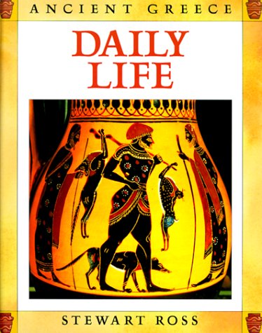 Daily Life (Ancient Greece): Ross, Stewart: 9780872265998: Amazon.com ...
