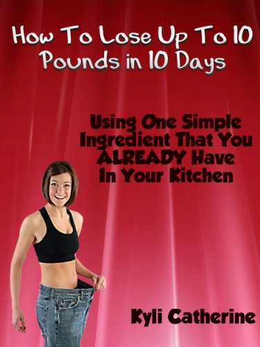 How To Lose Up To 10 Pounds In 10 Days - Kindle edition by Catherine ...