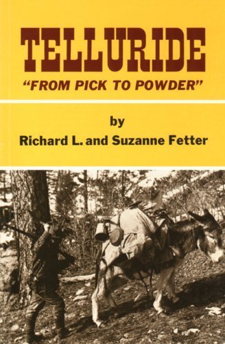Telluride: From Pick to Powder by Richard L. Fetter (1979-06-01 ...