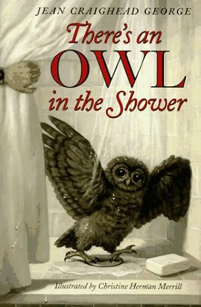 There's an Owl in the Shower: George, Jean Craighead, Merrill ...