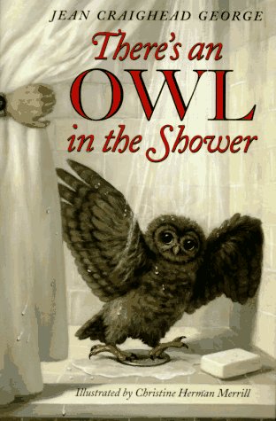 There's an Owl in the Shower: George, Jean Craighead, Merrill ...