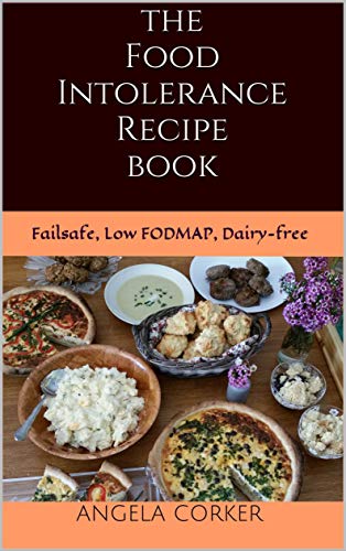 The Food Intolerance Recipe Book: Failsafe, Low FODMAP, Dairy-free ...