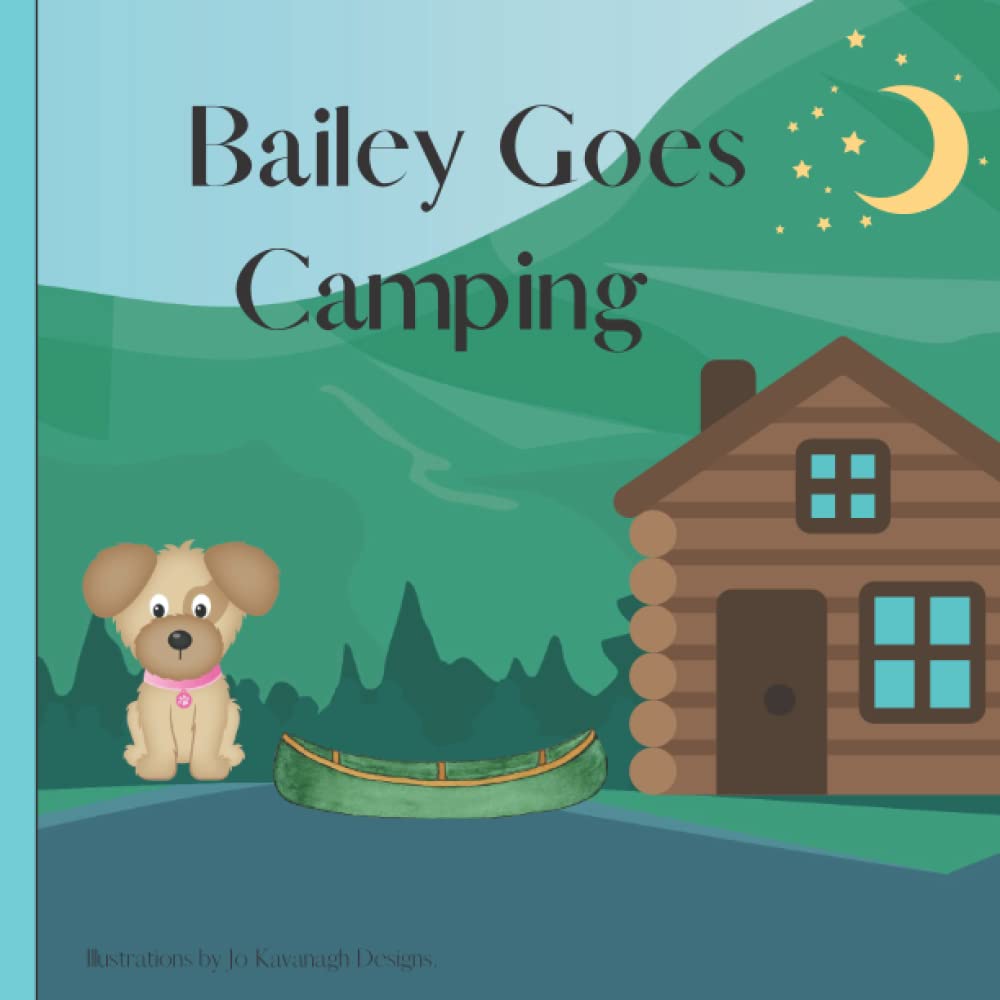 Bailey Goes Camping (Bailey's Adventures): Hill, Bailey: 9798364644107: Amazon.com: Books