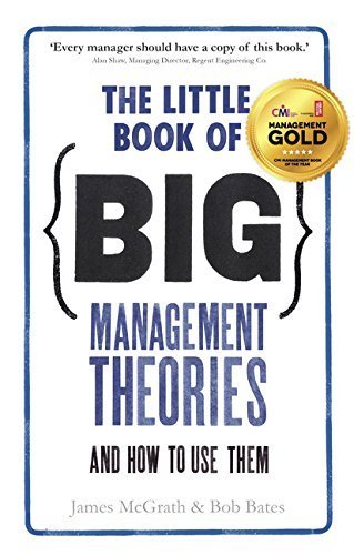 The Little Book of Big Management Theories: ... and how to use them by ...