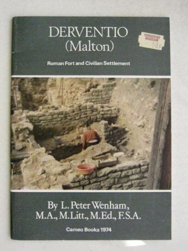 Derventio [Malton]: Roman fort and civilian settlement: Wenham, Leslie ...