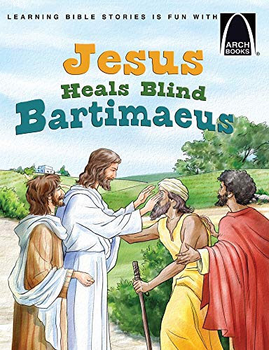 Jesus Heals Blind Bartimaeus (Arch Books Bible Stories) eBook : Grebing ...