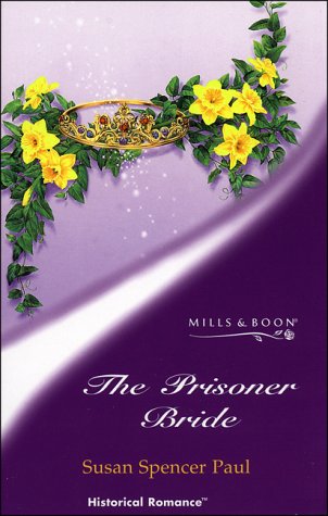 THE PRISONER BRIDE (HISTORICAL ROMANCE S.): Paul, Susan Spencer ...