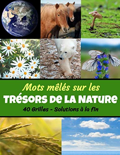 Mots mêlés sur les Trésors de la Nature: 40 Grilles en grands ...