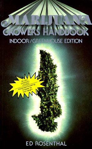 MARIJUANA GROWERS HANDBOOK: Indoor Greenhouse Edition: Rosenthal, Ed ...