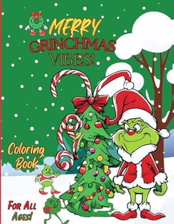 Merry Grinchmas Vibes Coloring Book For all Ages: Merry Grinchmas ...