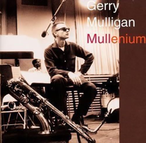 Mullenium: Gerry Mulligan, Elliot Lawrence, Al Porcino, Ed Badgley ...