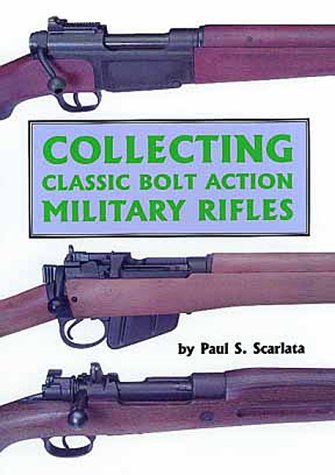 Amazon.it: Collecting Classic Bolt Action Military Rifles - Scarlata ...
