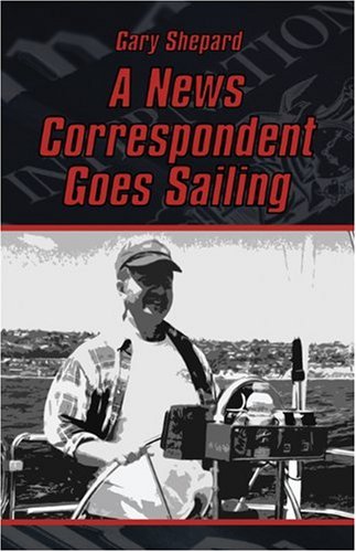 Amazon.co.jp: A News Correspondent Goes Sailing : Shepard, Gary: 洋書