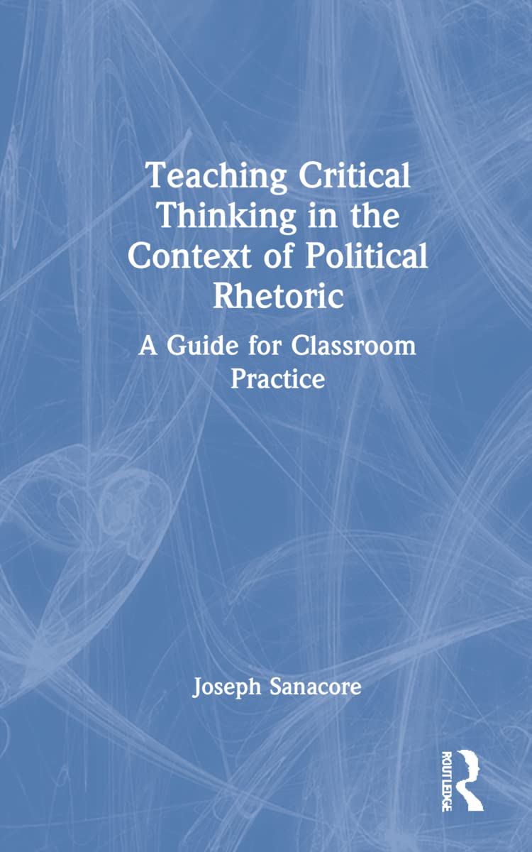 Teaching Critical Thinking in the Context of Political Rhetoric: A ...