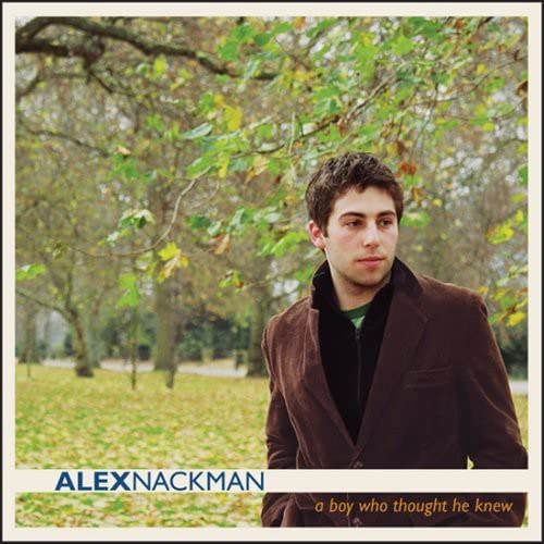 Alex Nackman, Alex Nackman - Boy Who Thought He Knew - Amazon.com Music