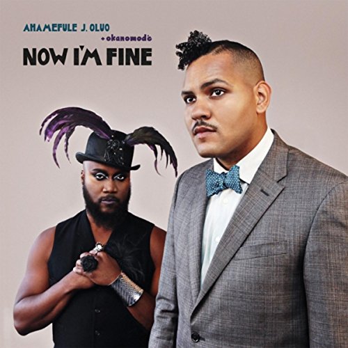 Play Now I'm Fine by Ahamefule J. Oluo & Okanomodé on Amazon Music