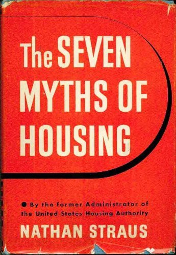 The Seven Myths of Housing: Nathan Straus: Amazon.com: Books