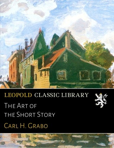 The Art of the Short Story : Grabo, Carl H.: Amazon.in: Books