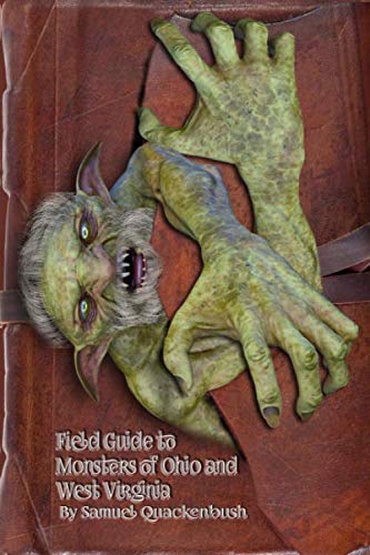 Field Guide to Monsters: Of Ohio and West Virginia (Cryptids and ...