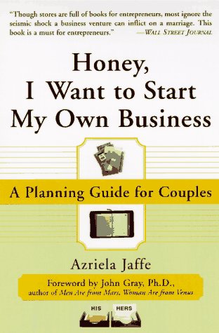 Honey, I Want to Start My Own Business: A Planning Guide for Couples ...