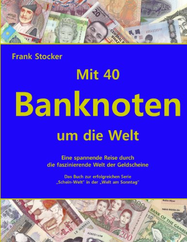 Mit 40 Banknoten um die Welt: Eine spannende Reise durch die ...