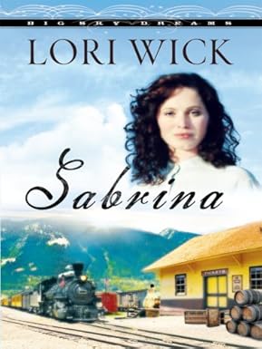 Sabrina (Big Sky Dreams, Book 2): Wick, Lori: 9781594152412: Amazon.com: Books