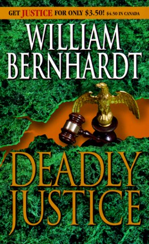 Deadly Justice: Bernhardt, William: 9780345418081: Amazon.com: Books