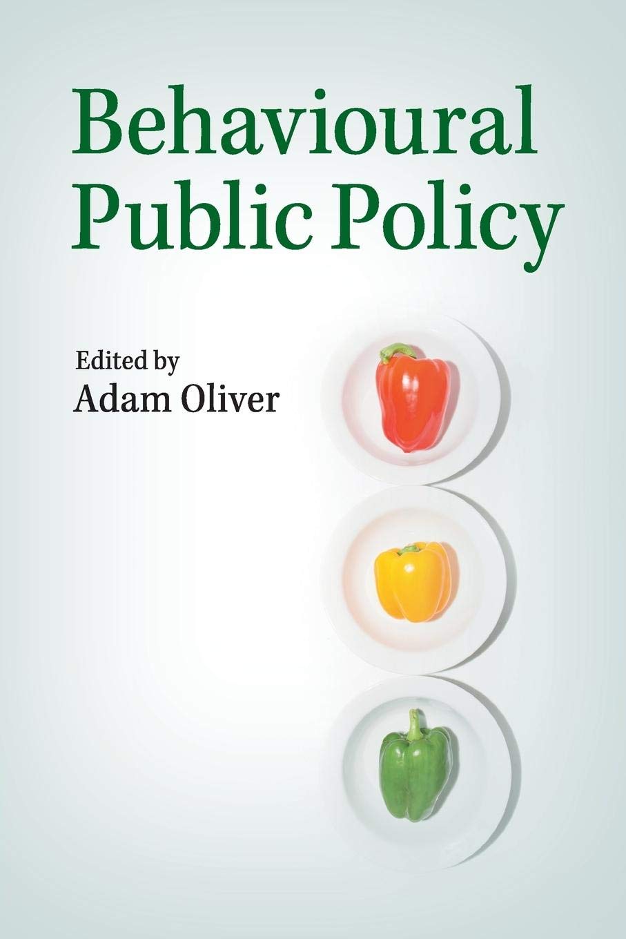 Behavioural Public Policy: Amazon.co.uk: Oliver, Adam: 9781107617377: Books