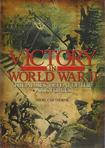 Victory in World War II - The Allies' Defeat of the Axis Forces ...