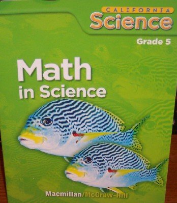 Math in Science Grade 5 (California Science, Teacher's Edition): McGraw ...