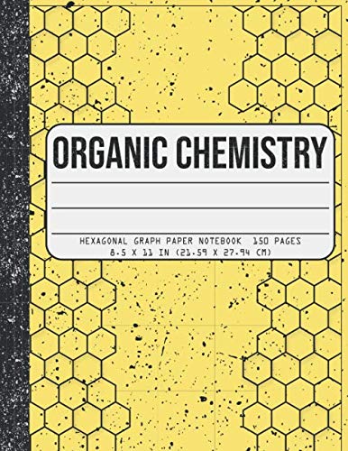 Organic Chemistry: Hexagonal Graph Paper Notebook For Biochemistry, 1/4 ...