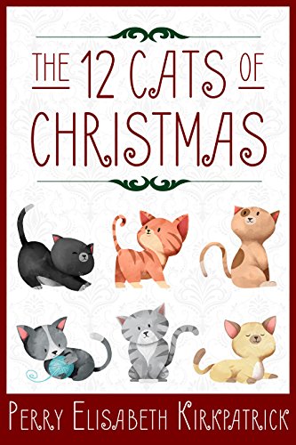 The 12 Cats of Christmas (The Kitten Files) - Kindle edition by ...