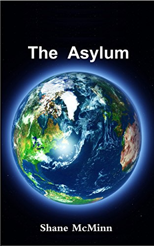 The Asylum: Welcome to the lunatic asylum that is planet Earth eBook ...
