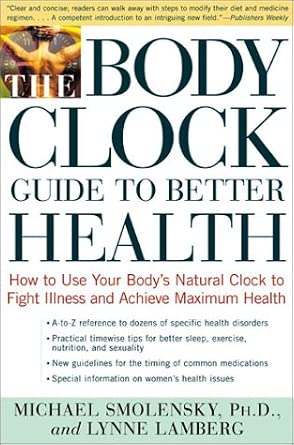 The Body Clock Guide to Better Health: How to Use Your Body's Natural ...