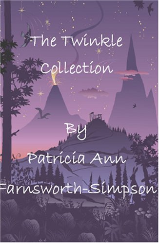 The Twinkle Collection: Patricia Ann Farnsworth-Simpson: 9780977966240 ...