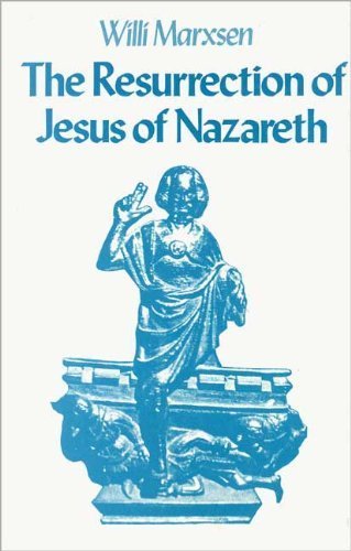 The Resurrection of Jesus of Nazareth by Willi Marxsen (1970-06-03 ...