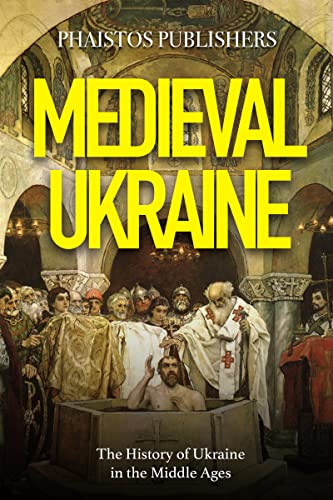 Amazon.com: Medieval Ukraine: The History of Ukraine in the Middle Ages ...