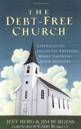 The Debt-Free Church: Experiencing Financial Freedom While Growing Your ...