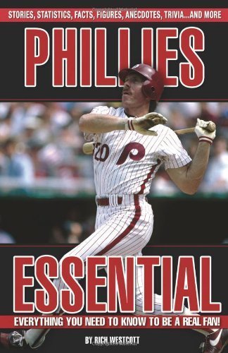 Phillies Essential: Everything You Need to Know to Be a Real Fan! : Buy ...