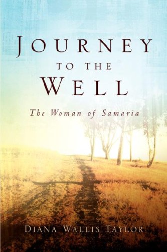 Journey to the Well: The Woman of Samaria: Taylor, Diana Wallis ...