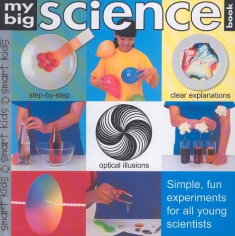 My Big Science Book : Simple, Fun Experiments for All Young Scientists ...