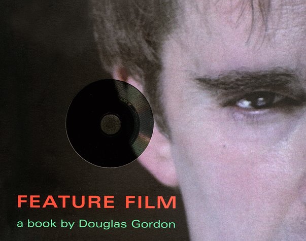 Feature Film: A Book by Douglas Gordon: Gordon, Douglas: 9781902201054 ...
